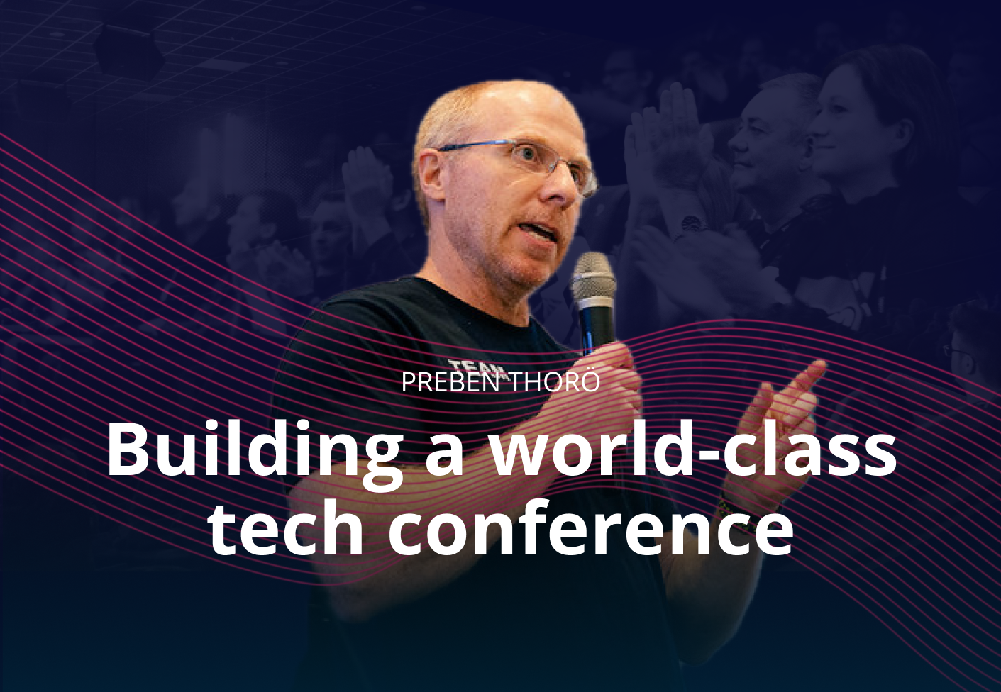 Behind the scenes of GOTO: How we build a world-class tech conference | gotopia.tech